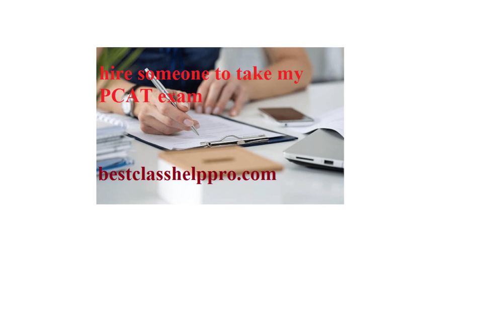 Hire someone to take my PCAT exam - bestclasshelppro.com